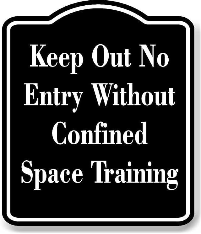 Keep Out No Entry Without Confined Space Training BLACK Aluminum ...