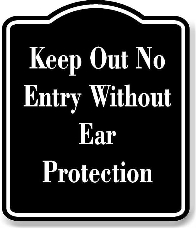 Keep Out No Entry Without Ear Protection BLACK Aluminum Composite Sign ...