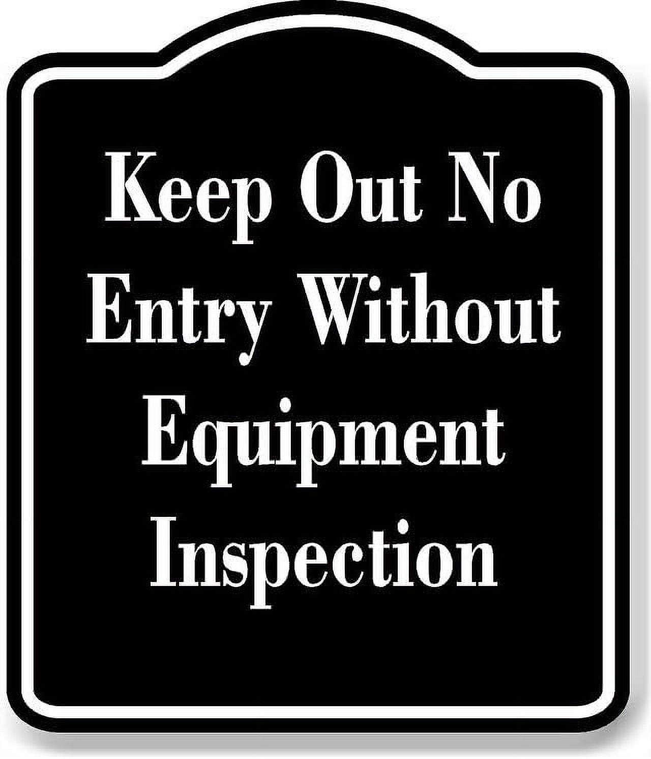 Keep Out No Entry Without Equipment Inspection BLACK Aluminum Composite ...