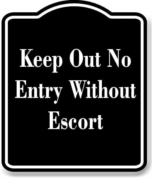 Keep Out No Entry Without Escort BLACK Aluminum Composite Sign 20''x24 ...