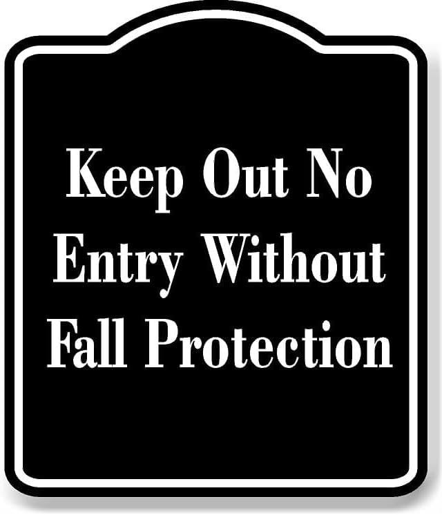 Keep Out No Entry Without Fall Protection BLACK Aluminum Composite Sign ...