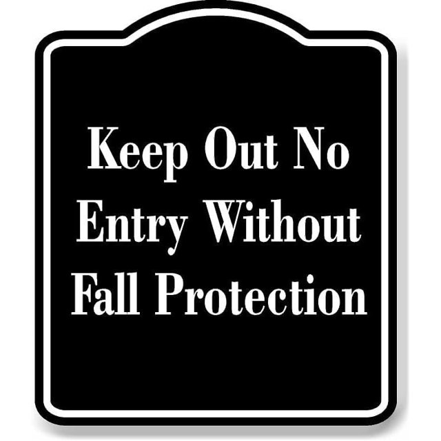 Keep Out No Entry Without Fall Protection BLACK Aluminum Composite Sign ...
