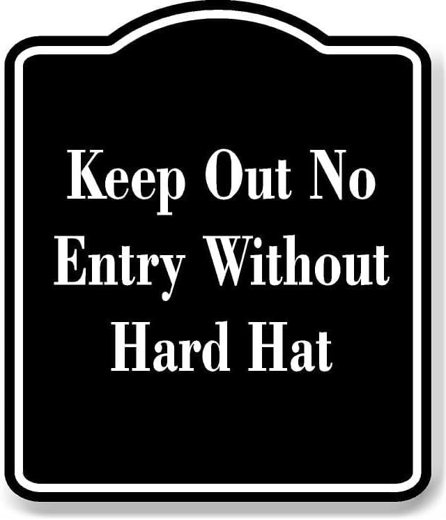 Keep Out No Entry Without Hard Hat BLACK Aluminum Composite Sign 20 ...