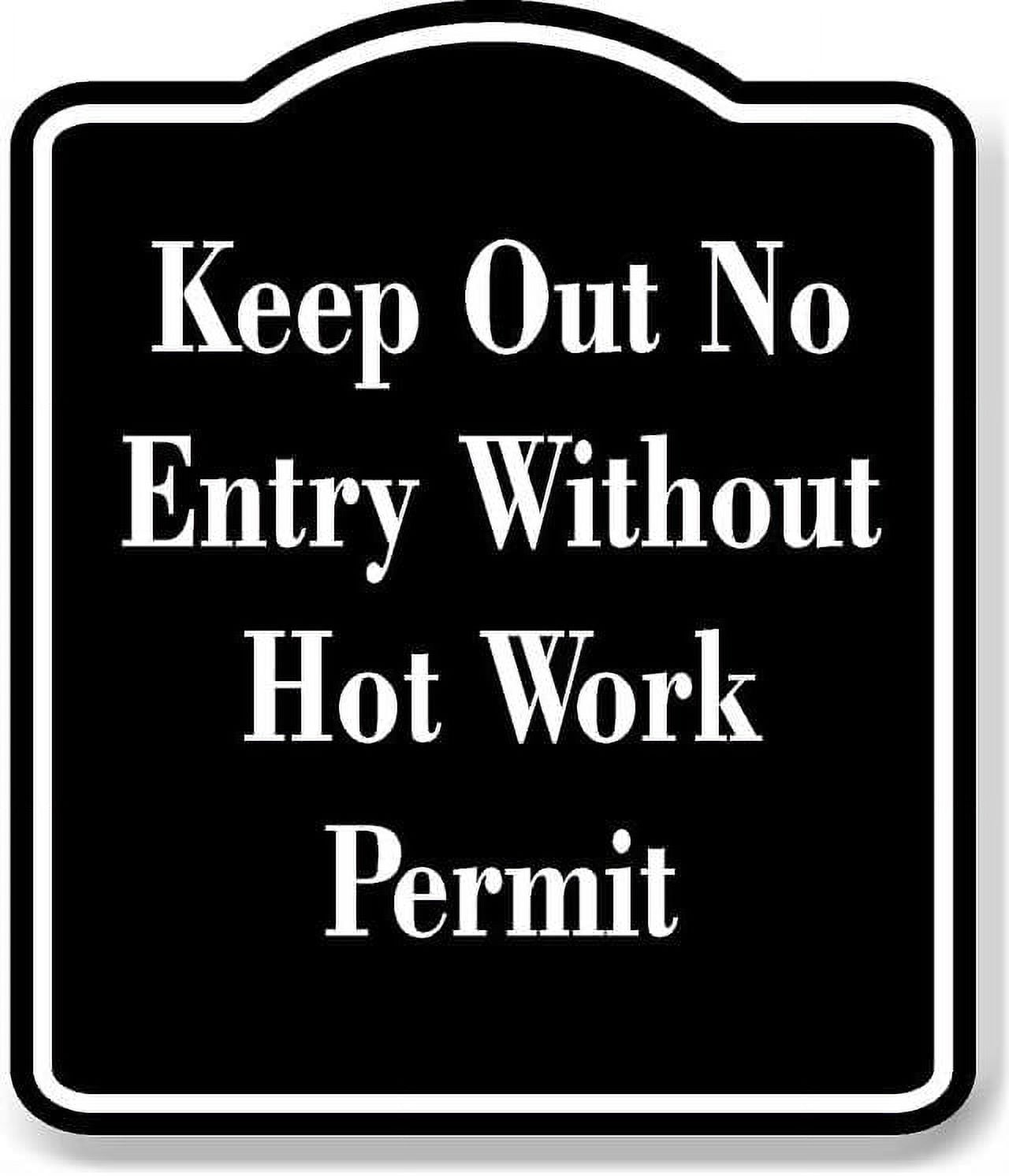 Keep Out No Entry Without Hot Work Permit BLACK Aluminum Composite Sign ...