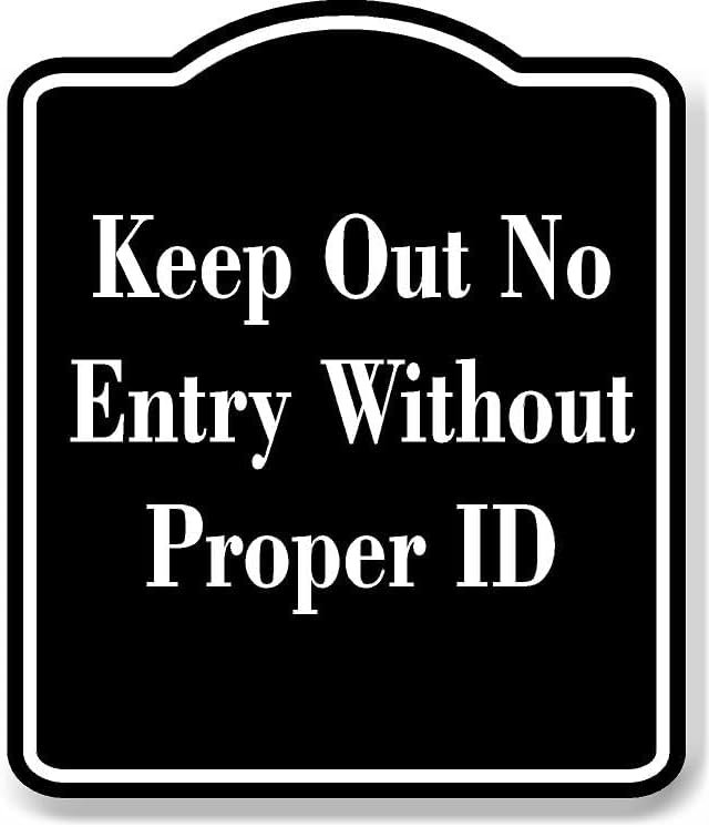 Keep Out No Entry Without Proper ID BLACK Aluminum Composite Sign 8.5 ...