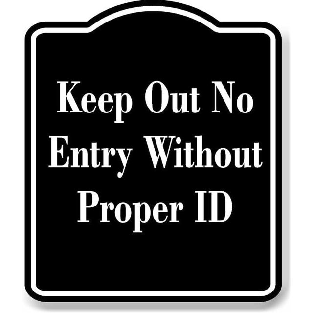 Keep Out No Entry Without Proper ID BLACK Aluminum Composite Sign 8.5 ...