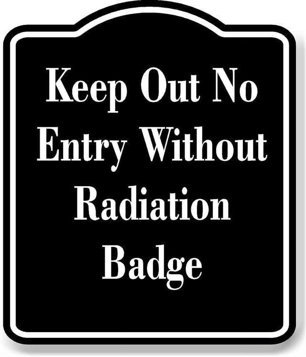 Keep Out No Entry Without Radiation Badge BLACK Aluminum Composite Sign ...