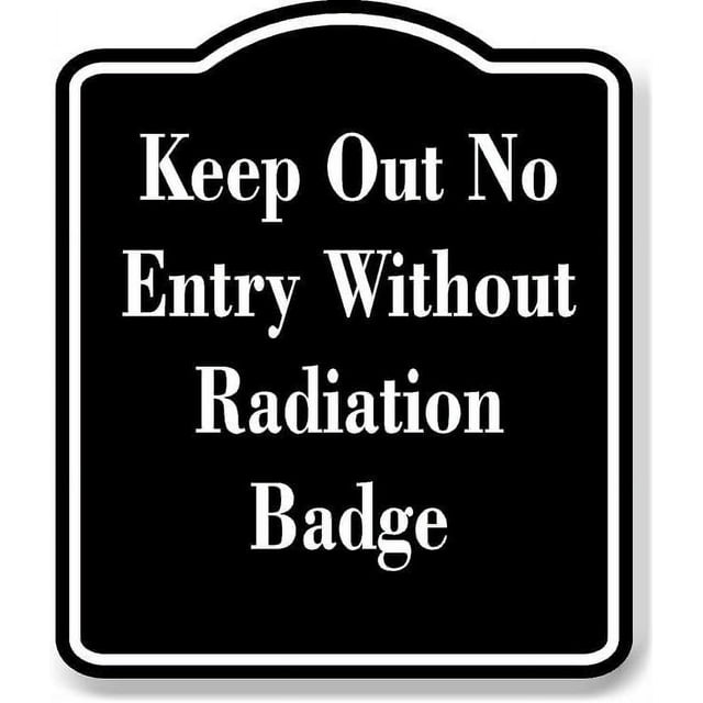 Keep Out No Entry Without Radiation Badge BLACK Aluminum Composite Sign ...
