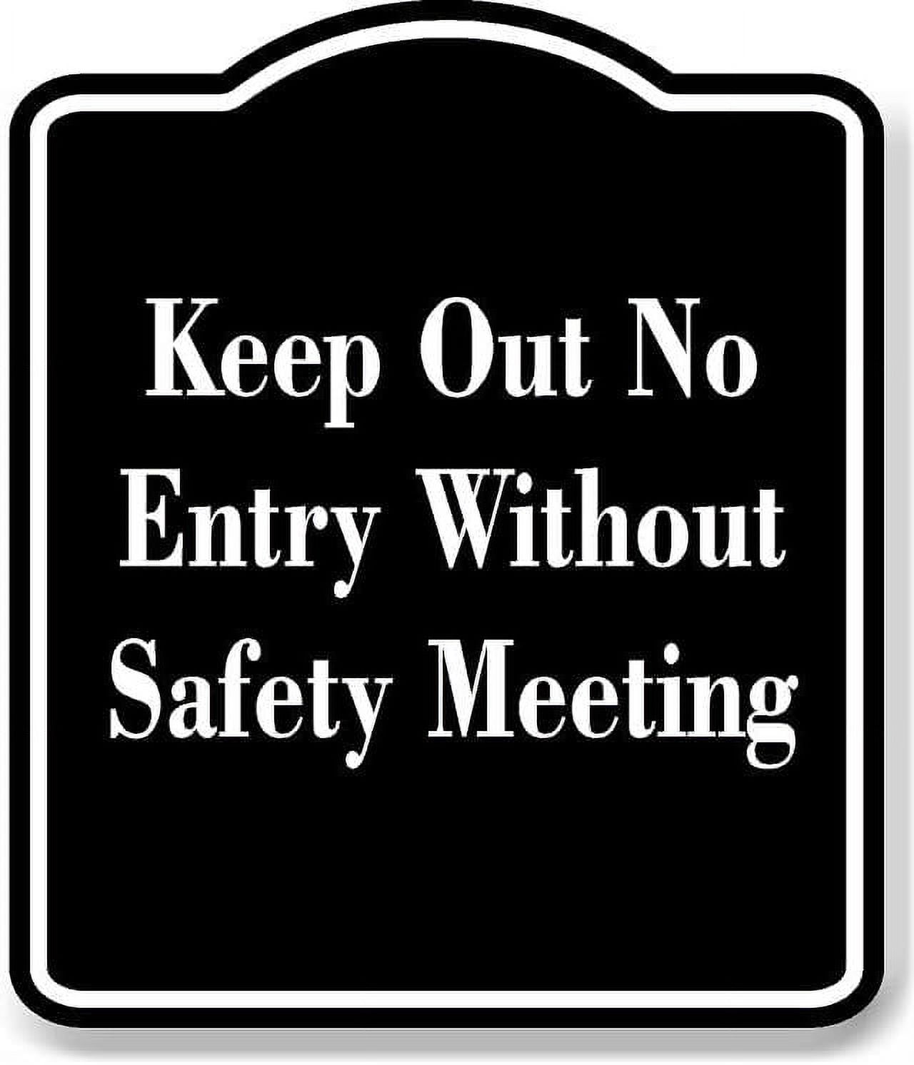 Keep Out No Entry Without Safety Meeting BLACK Aluminum Composite Sign ...