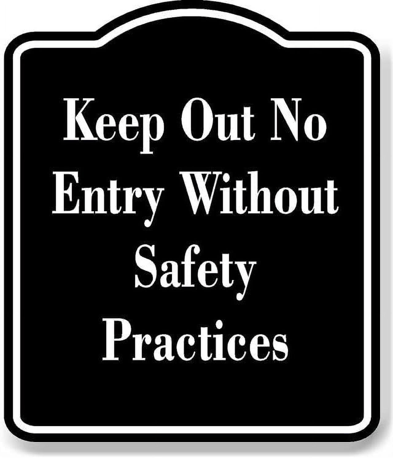 Keep Out No Entry Without Safety Practices BLACK Aluminum Composite ...
