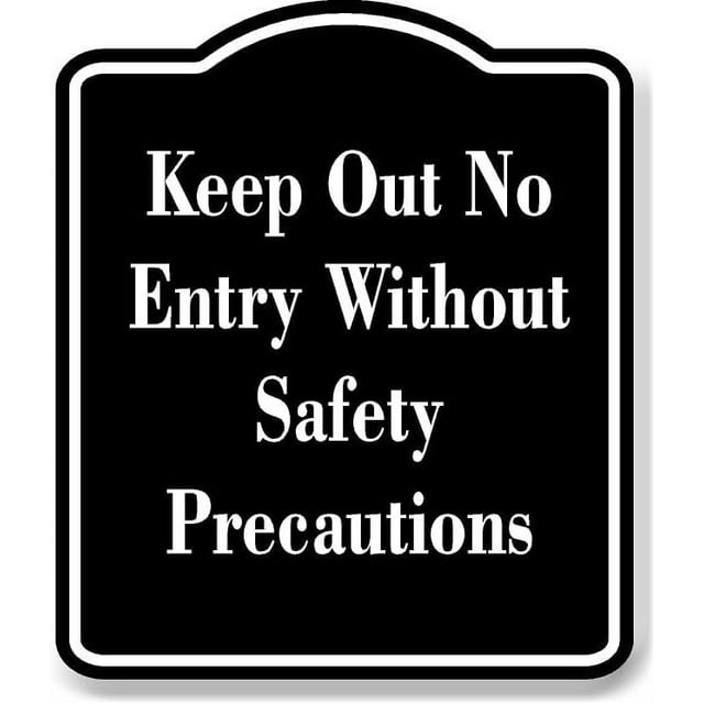 Keep Out No Entry Without Safety Precautions BLACK Aluminum Composite ...