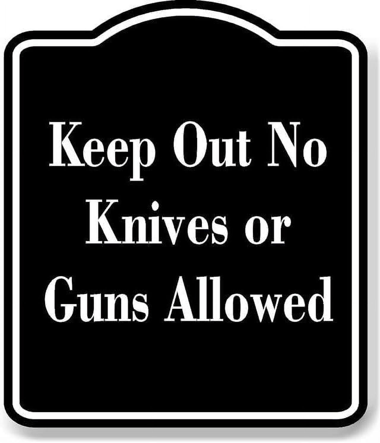 Keep Out No Knives or Guns Allowed BLACK Aluminum Composite Sign 20 ...