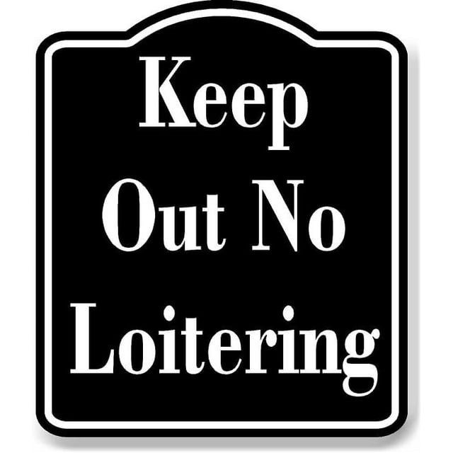 Keep Out No Loitering BLACK Aluminum Composite Sign 15''x18'' - Walmart.com