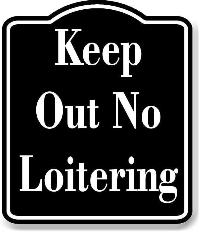 Keep Out No Loitering BLACK Aluminum Composite Sign 20''x24'' - Walmart.com