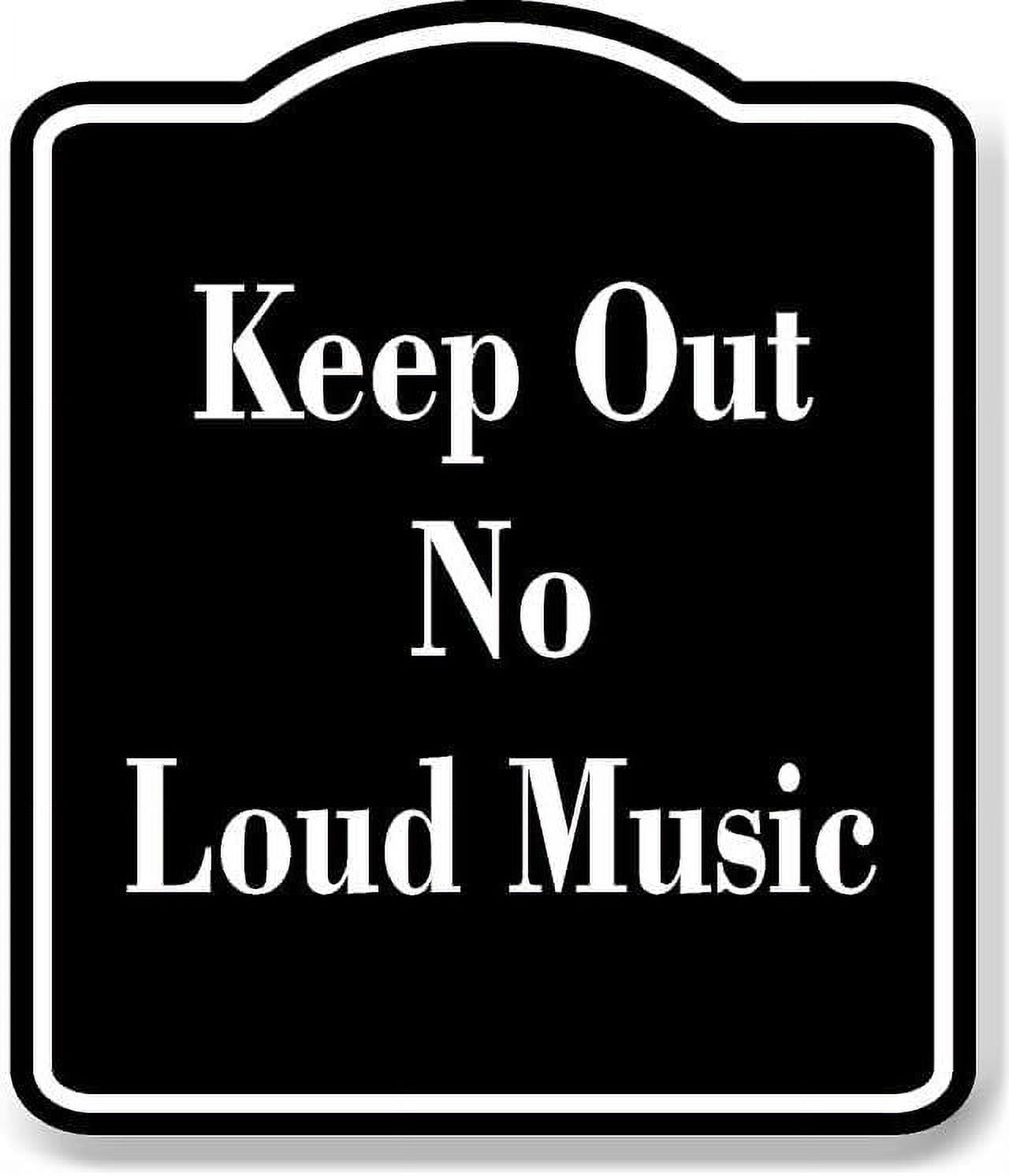Keep Out No Loud Music BLACK Aluminum Composite Sign 8.5''x10 ...