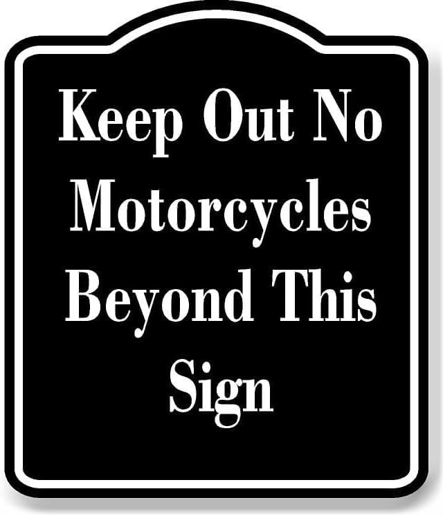 Keep Out No Motorcycles Beyond This Sign BLACK Aluminum Composite Sign ...