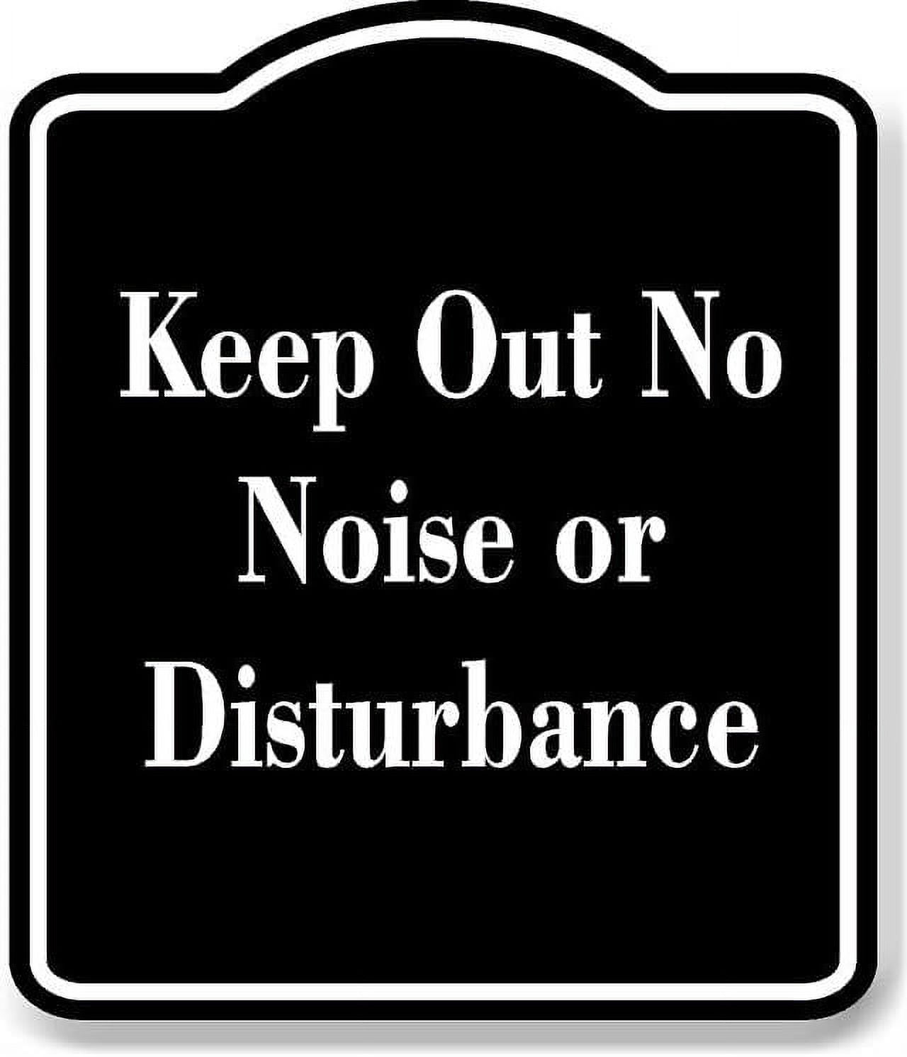 Keep Out No Noise or Disturbance BLACK Aluminum Composite Sign 20''x24 ...