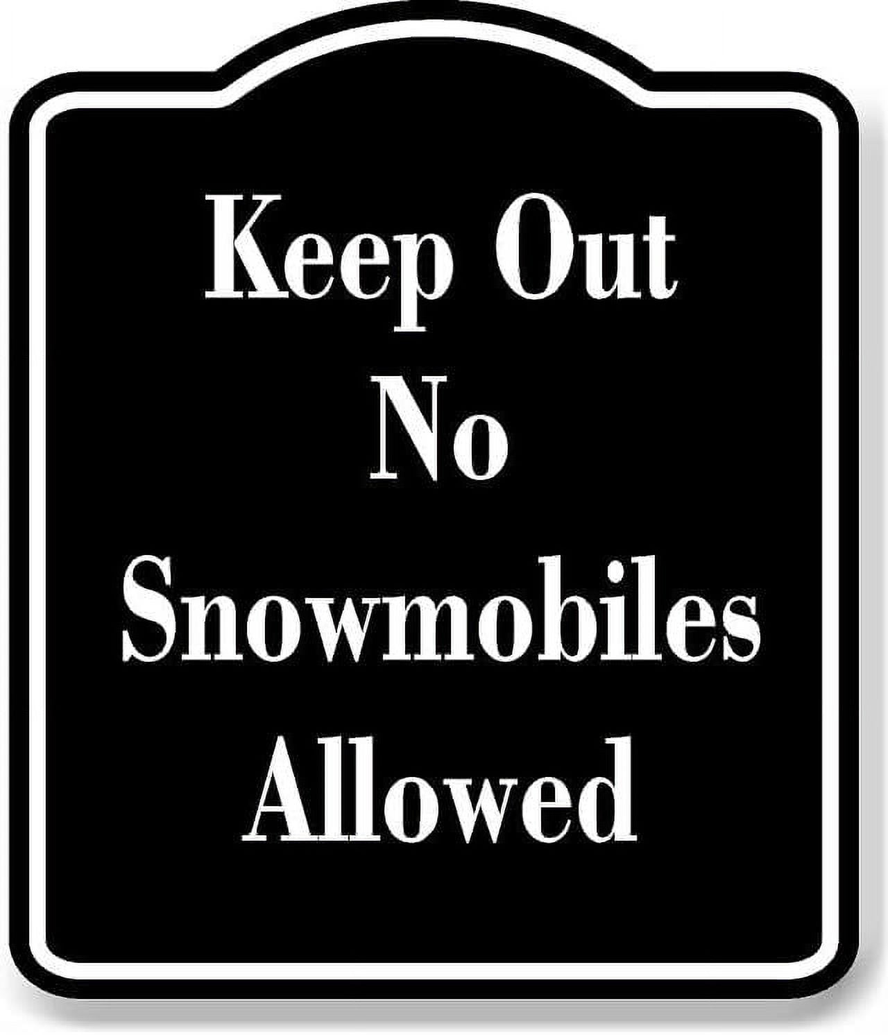 Keep Out No Snowmobiles Allowed BLACK Aluminum Composite Sign 8.5''x10 ...