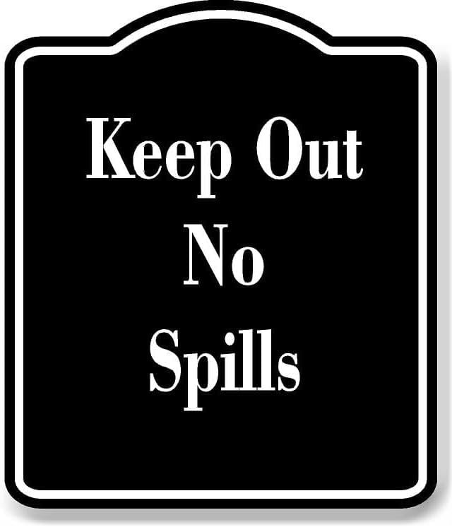 Keep Out No Spills BLACK Aluminum Composite Sign 20''x24'' - Walmart.com