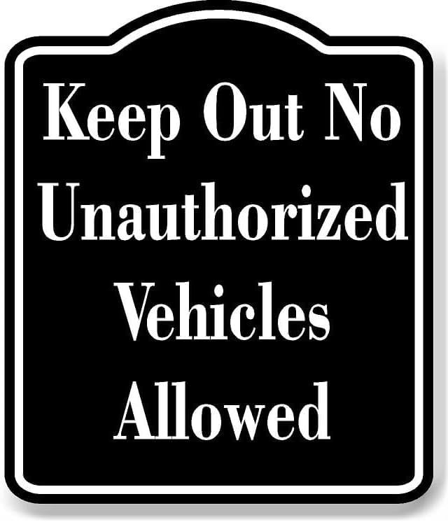 Keep Out No Unauthorized Vehicles Allowed BLACK Aluminum Composite Sign ...