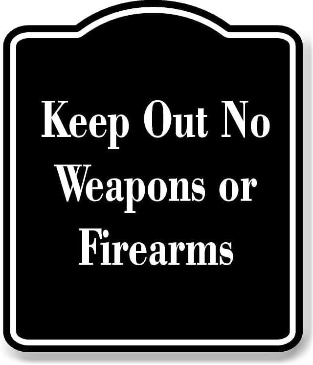 Keep Out No Weapons or Firearms BLACK Aluminum Composite Sign 15''x18 ...