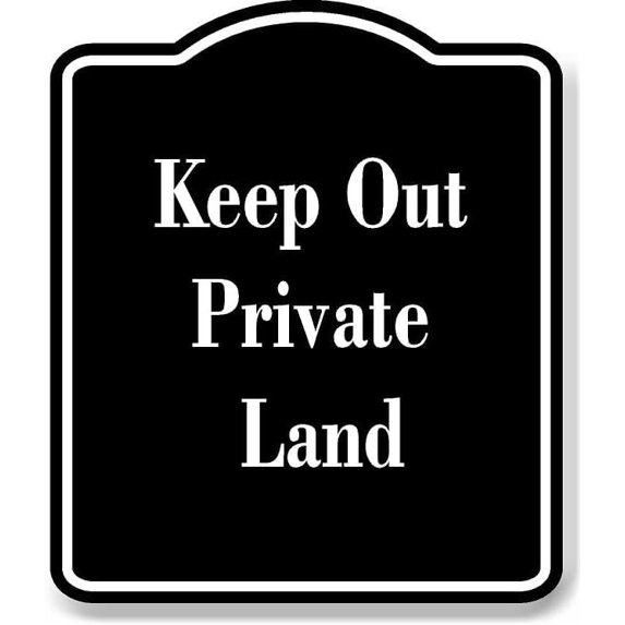 Keep Out Private Land BLACK Aluminum Composite Sign 20''x24'' - Walmart.com