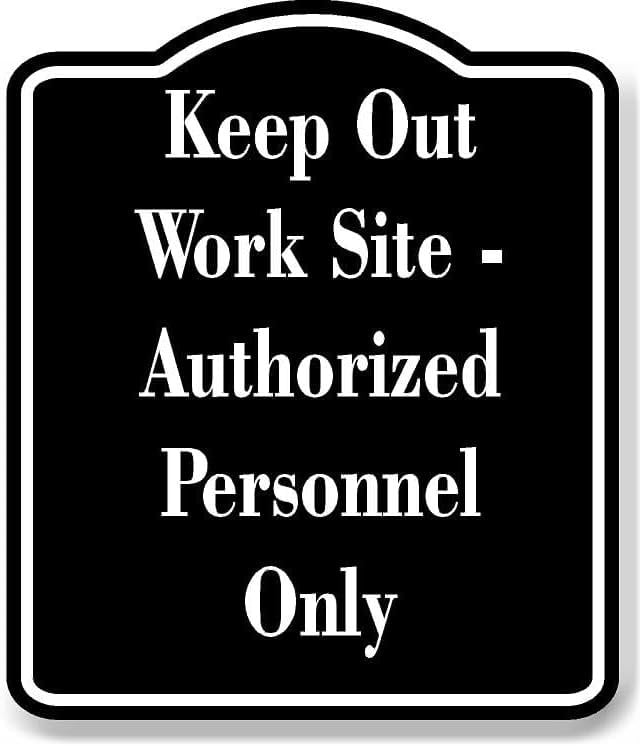 Keep Out Work Site Authorized Personnel Only BLACK Aluminum Composite ...