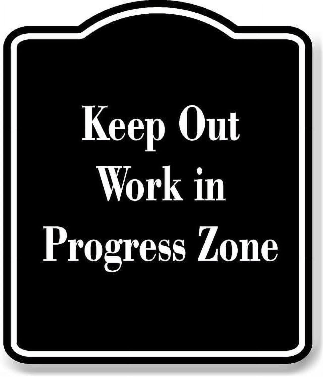 Keep Out Work in Progress Zone BLACK Aluminum Composite Sign 8.5''x10 ...