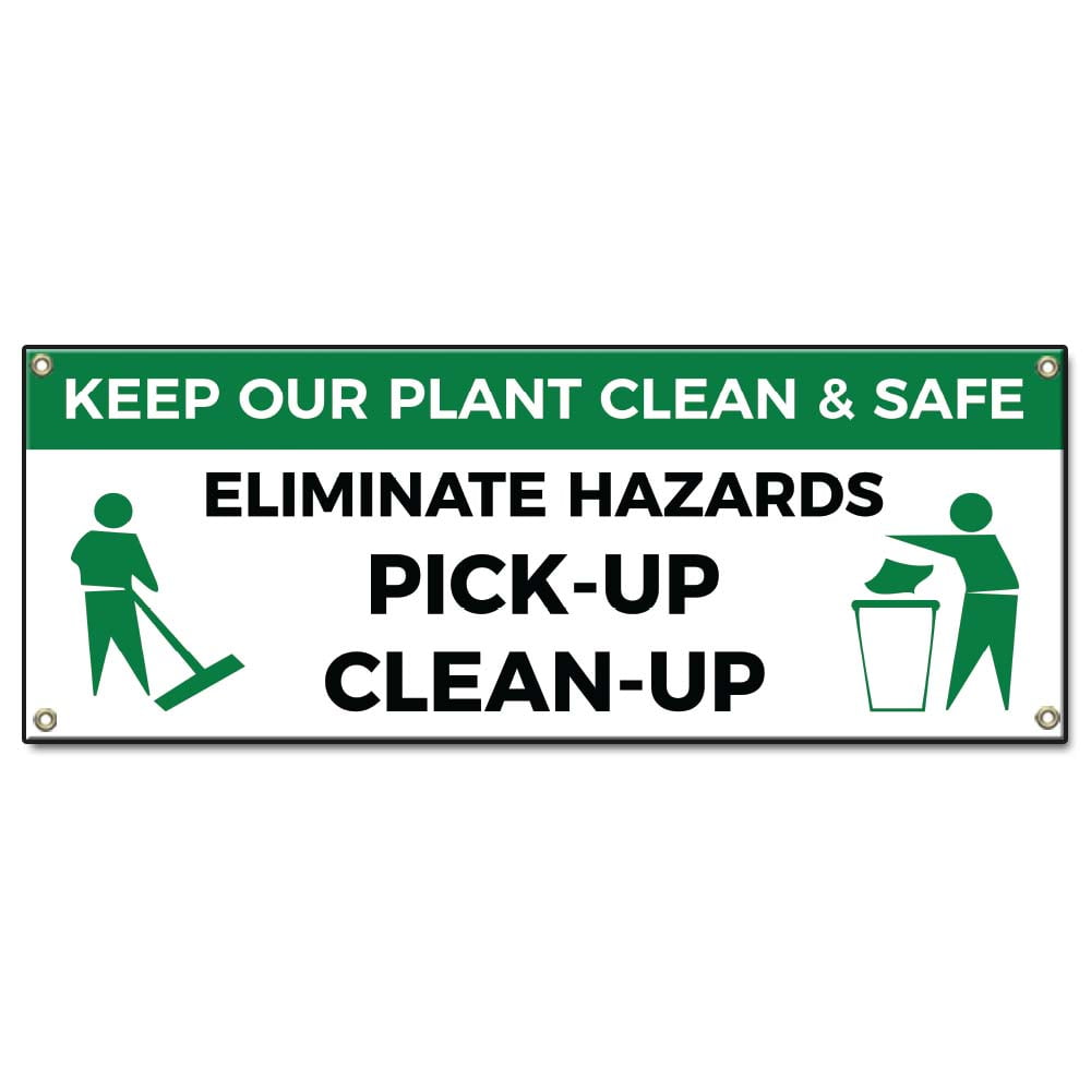 Keep Our Plant Clean & Safe Eliminate Hazards Pick-Up Clean-Up | 18" X ...