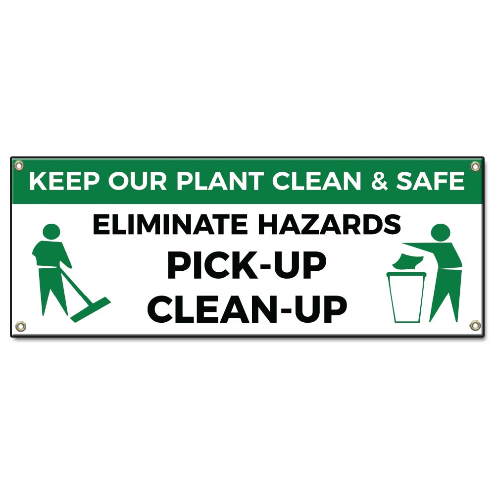 Keep Our Plant Clean & Safe Eliminate Hazards Pick-Up Clean-Up | 48" X ...