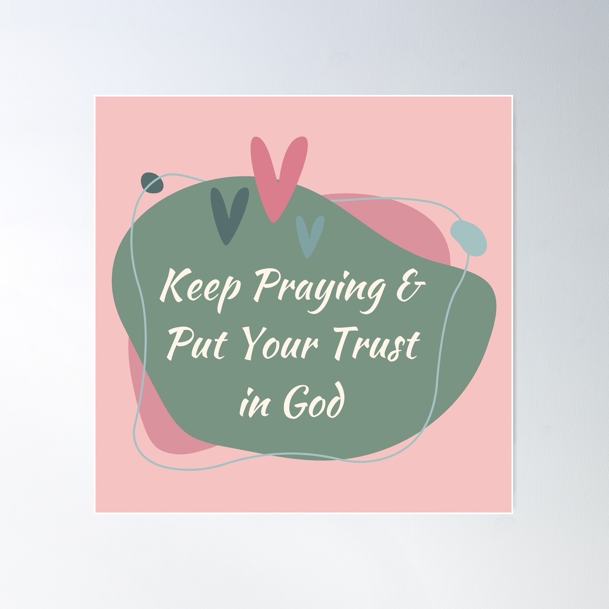 Keep Praying And Put Your Trust To God Poster Wall Art, Modern Wall ...