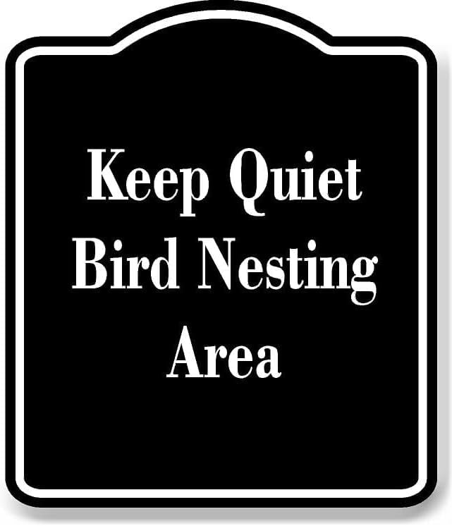 Keep Quiet Bird Nesting Area BLACK Aluminum Composite Sign - Walmart.com