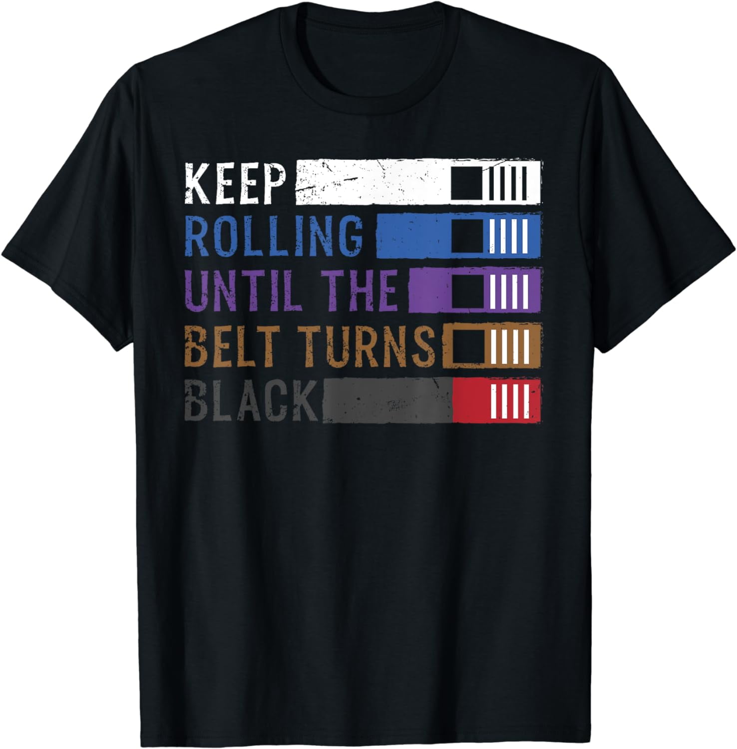 Keep Rolling Until The Belt Turns Black Jiu Jitsu T-Shirt - Walmart.com