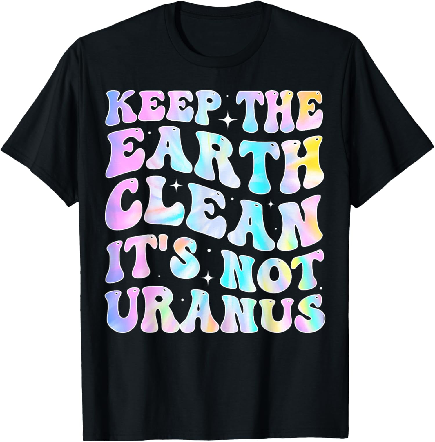 Keep The Earth Clean It's Not Uranus Environment Groovy T-Shirt ...