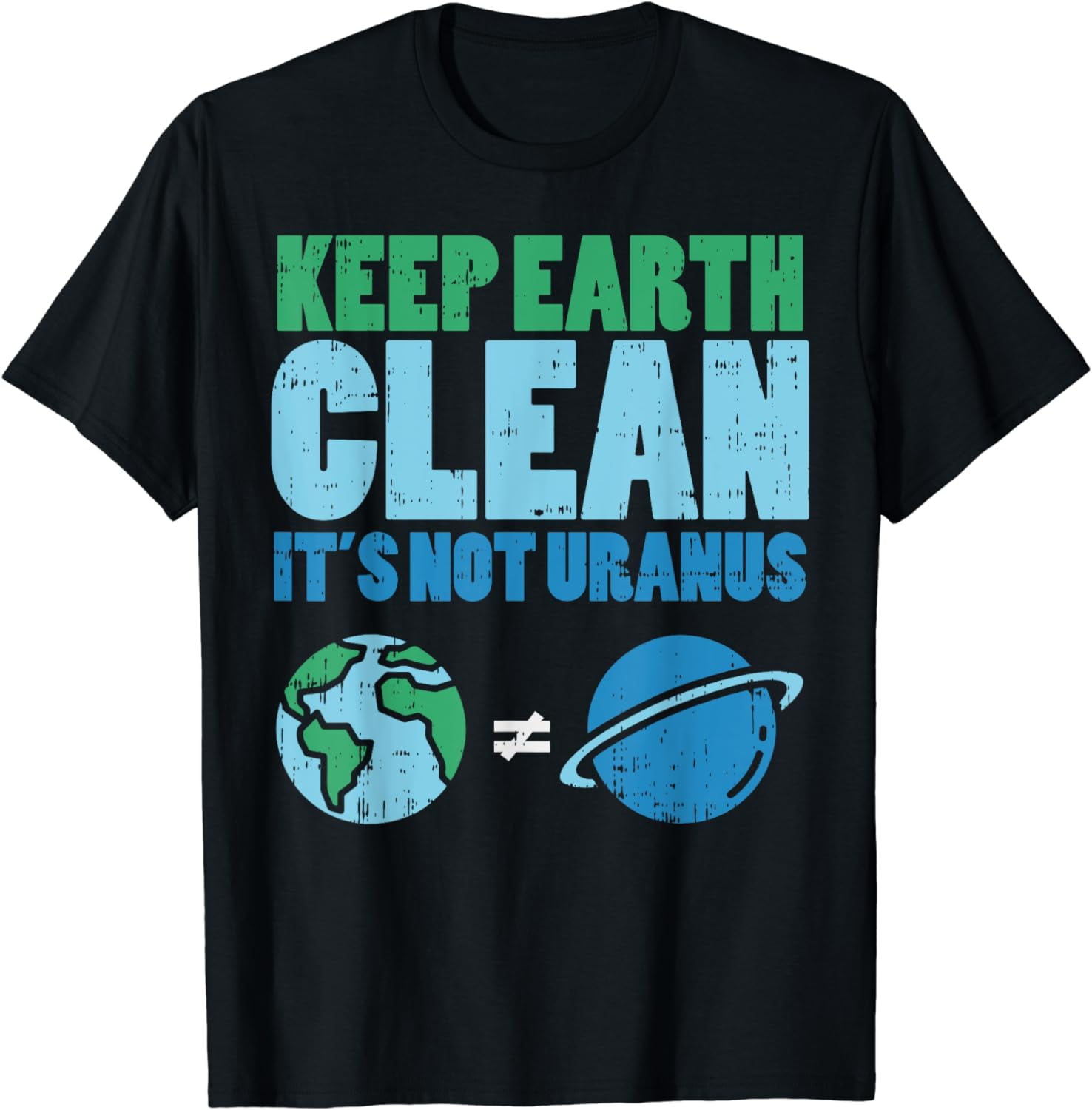 Keep The Earth Clean Its Not Uranus Shirt Funny Earth Day T-Shirt ...