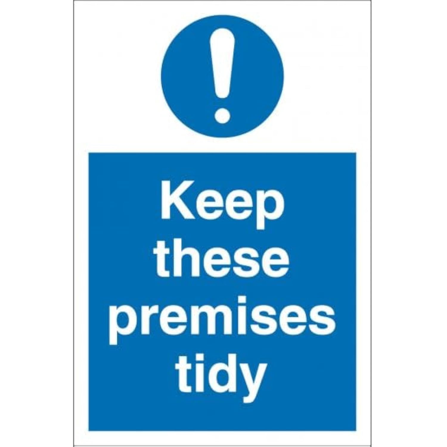 Keep These Premises Tidy Signs Safety Signs Mandatory Signs Keep Tidy ...