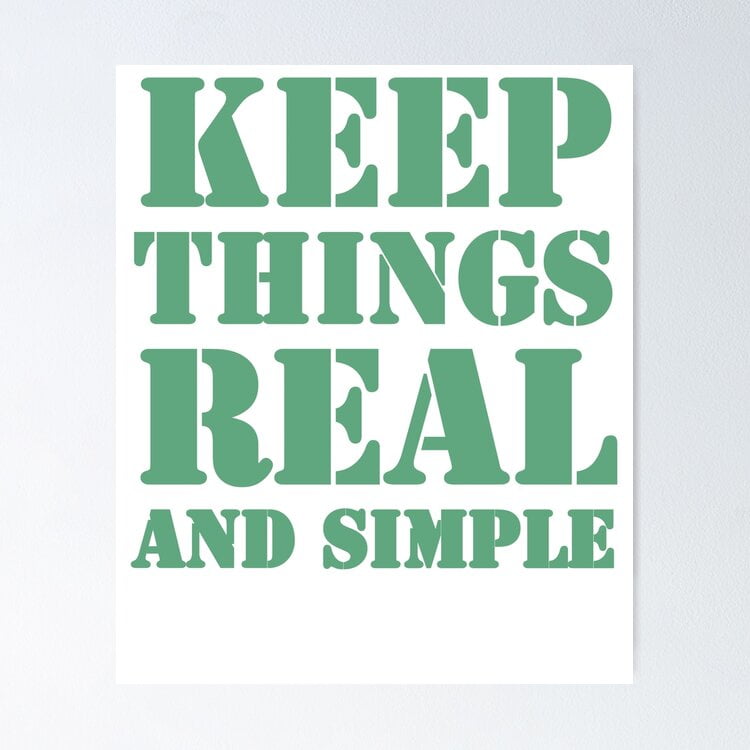 Keep Things Real And Simple - Positive Inspirational Quotes Poster ...
