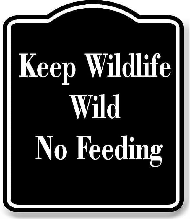 Keep Wildlife Wild No Feeding BLACK Aluminum Composite Sign 20''x24 ...