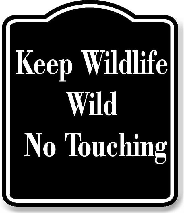 Keep Wildlife Wild No Touching BLACK Aluminum Composite Sign 15''x18 ...