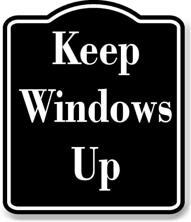 Keep Windows Up BLACK Aluminum Composite Sign 20''x24'' - Walmart.com