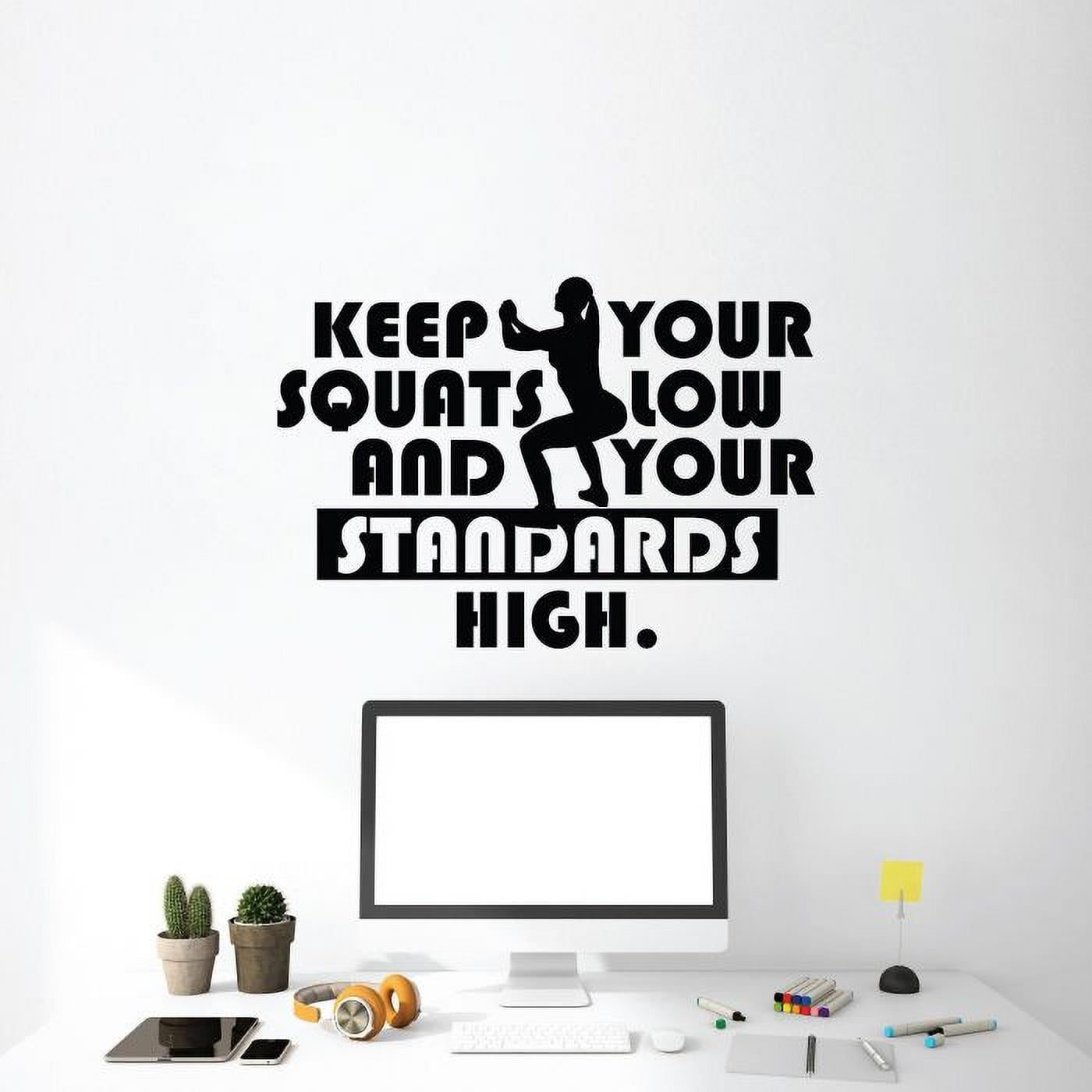 Keep Your Squats Low And Your Standards High - Exercise Workout Quote ...
