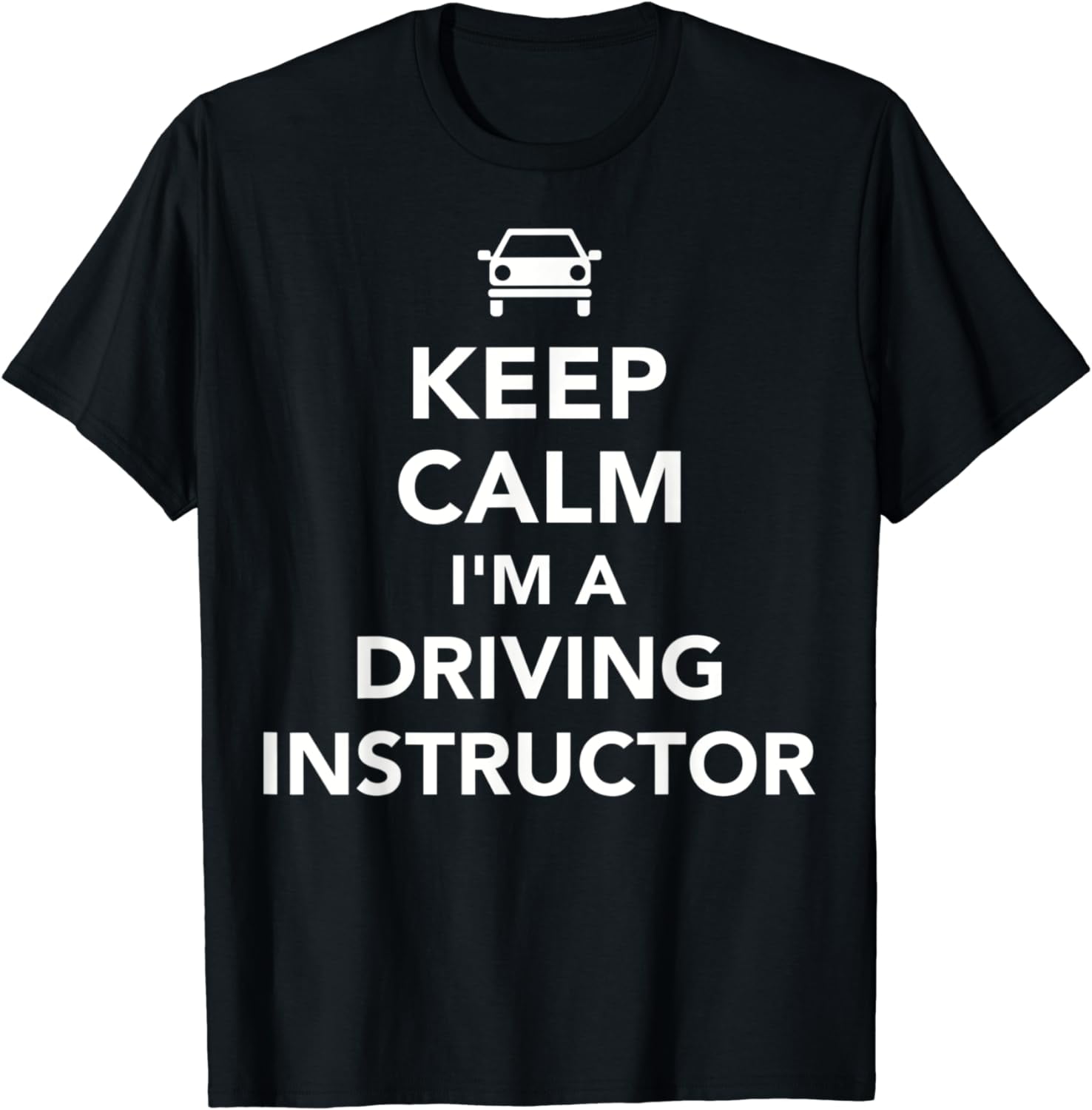 Keep calm I'm driving instructor T-Shirt - Walmart.com