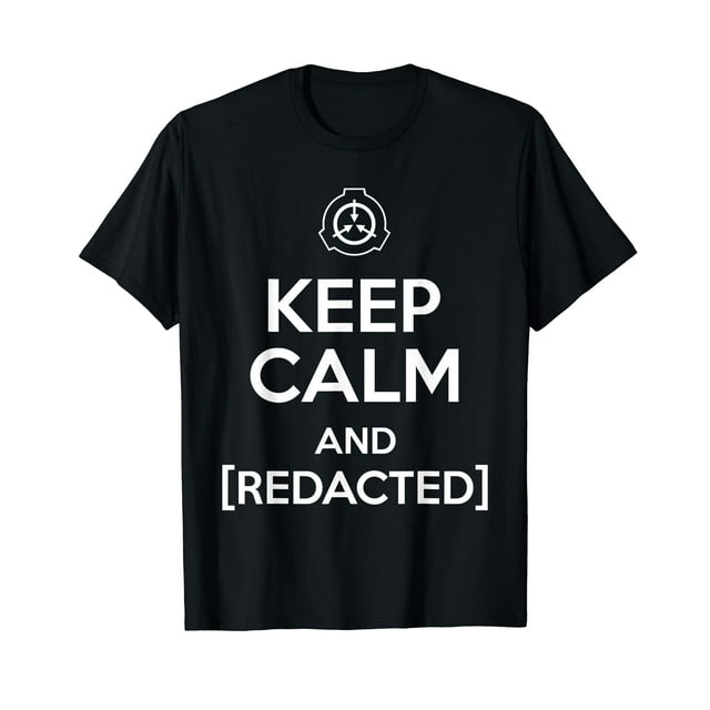 Keep calm and redacted secure contain protect scp foundation T-Shirt ...
