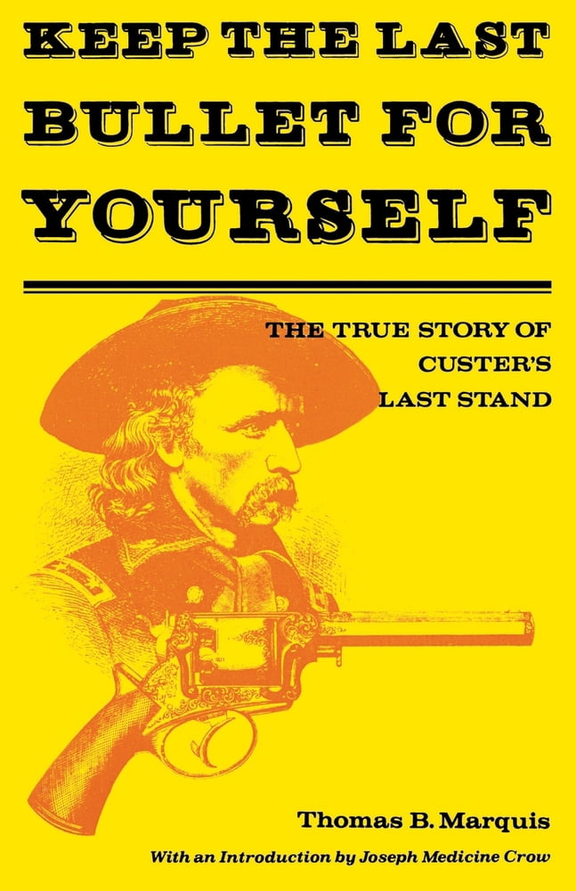 Pre-Owned Keep the Last Bullet for Yourself: The True Story of Custer's ...