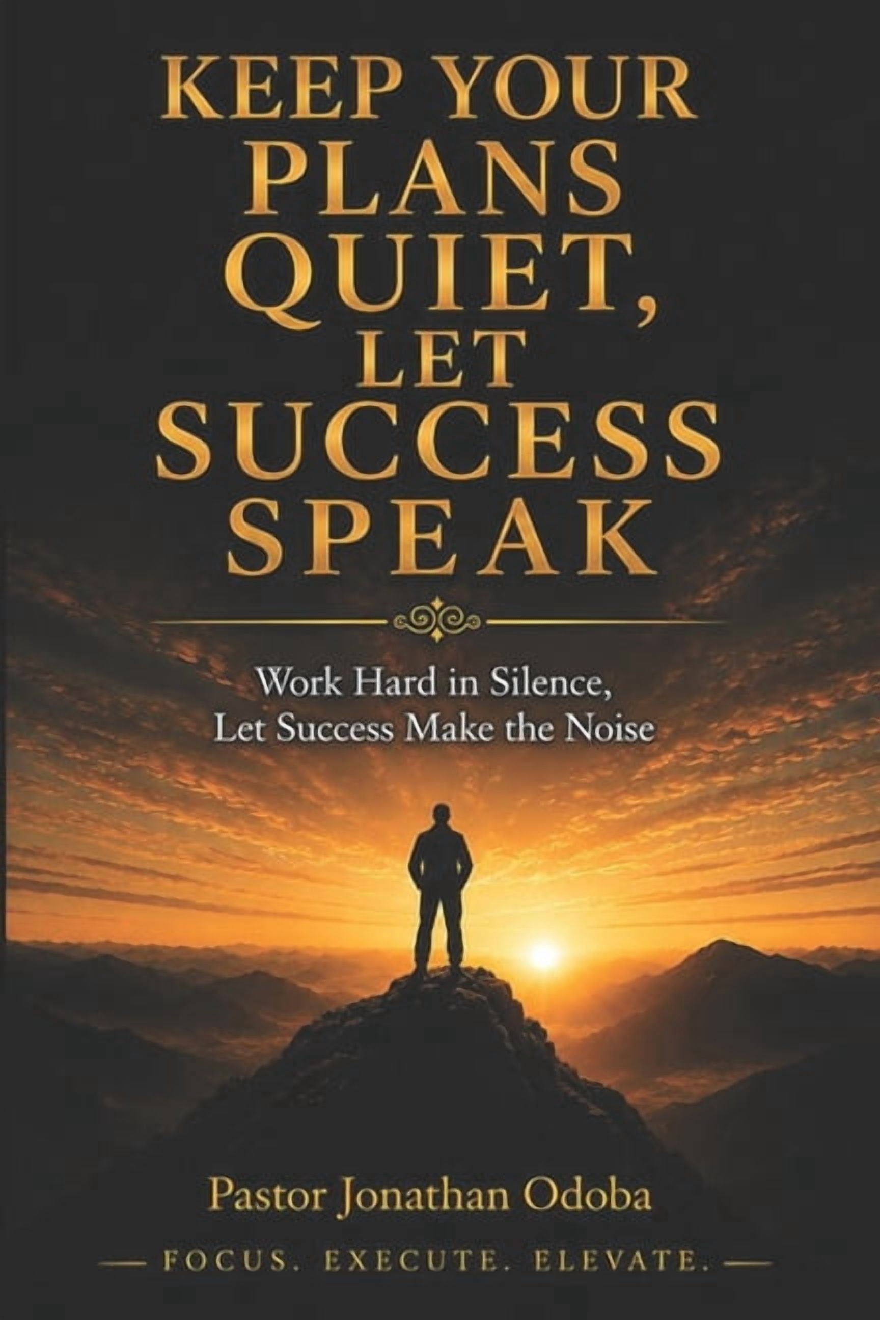 Keep your plans Quiet, Let Success Speak: Work Hard in Silence, Let ...