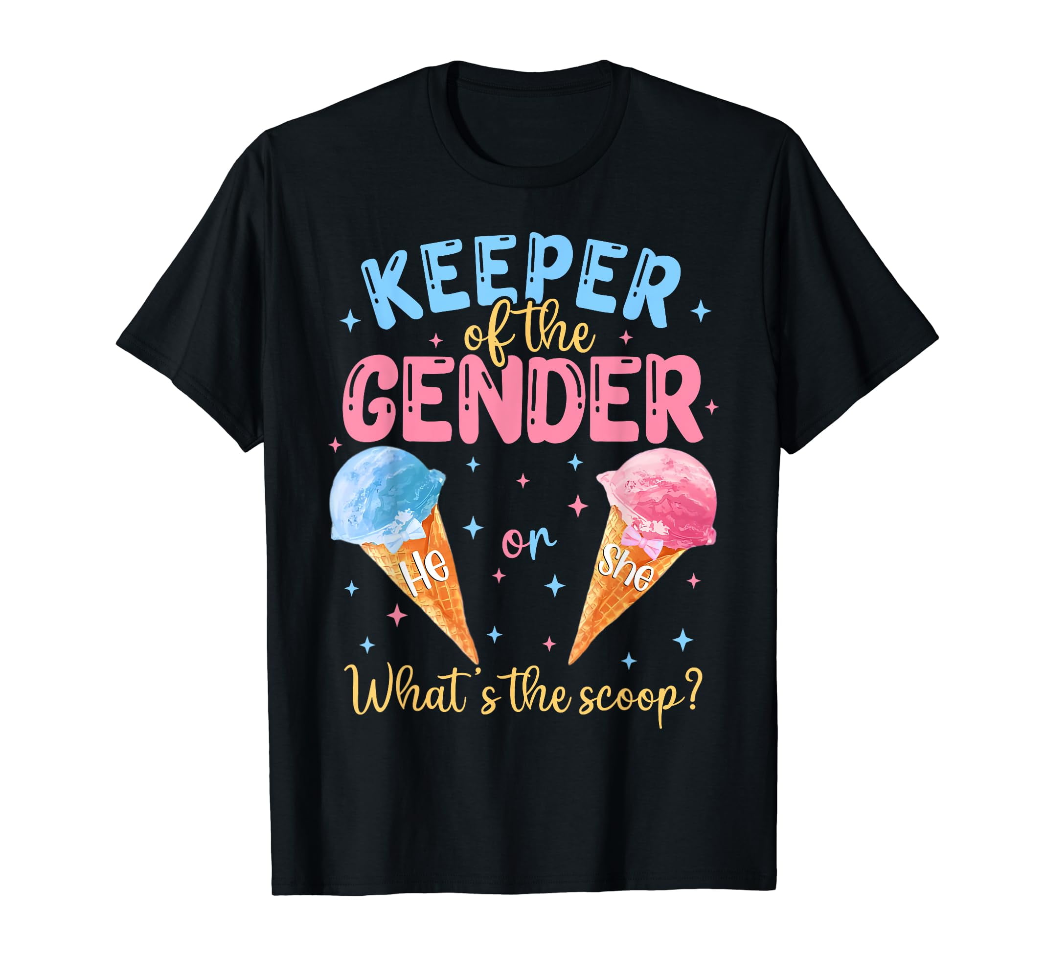 Keeper Of The Gender Ice Cream Whats The Scoop Gender Reveal T-Shirt ...
