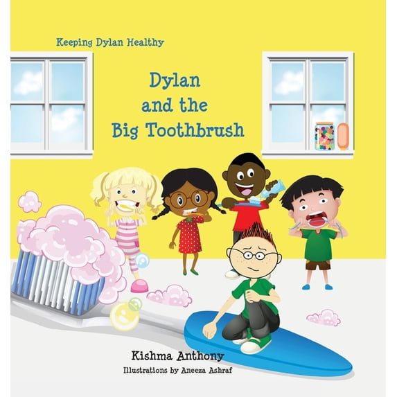 Keeping Dylan Healthy Dylan and the Big Toothbrush, Book 2, (Hardcover ...
