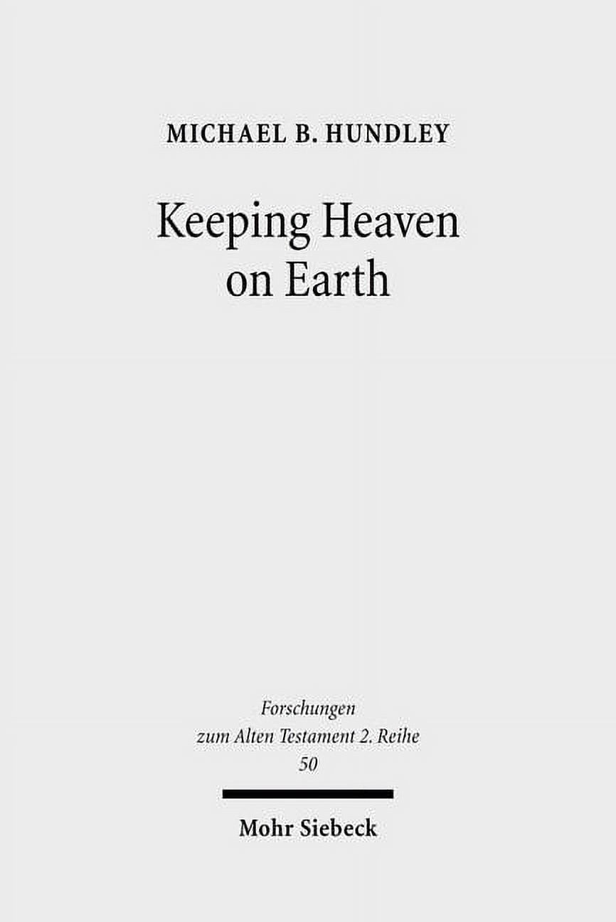 Keeping Heaven on Earth: Safeguarding the Divine Presence in the ...
