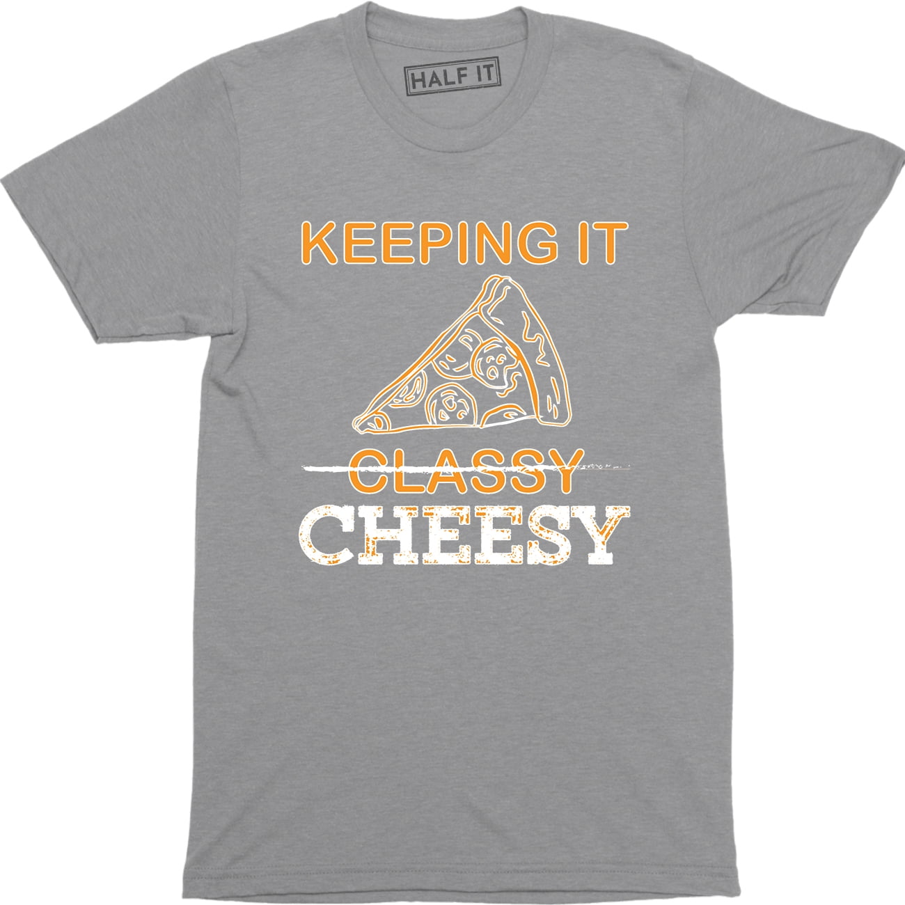 Keeping It Cheesy Men's Funny Food Slogan Saying Classy Pizza Tee Shirt ...