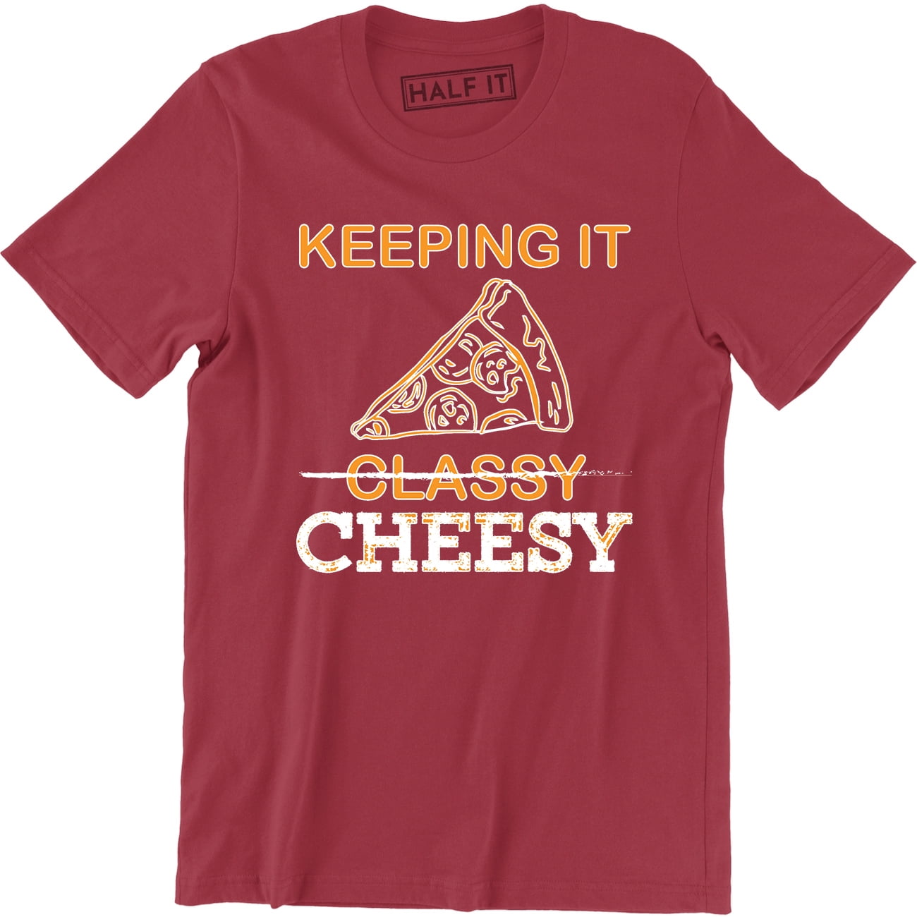 Keeping It Cheesy Men's Funny Food Slogan Saying Classy Pizza Tee Shirt ...